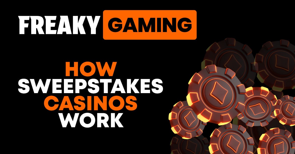 How Sweepstakes Casinos Work | Freaky Gaming